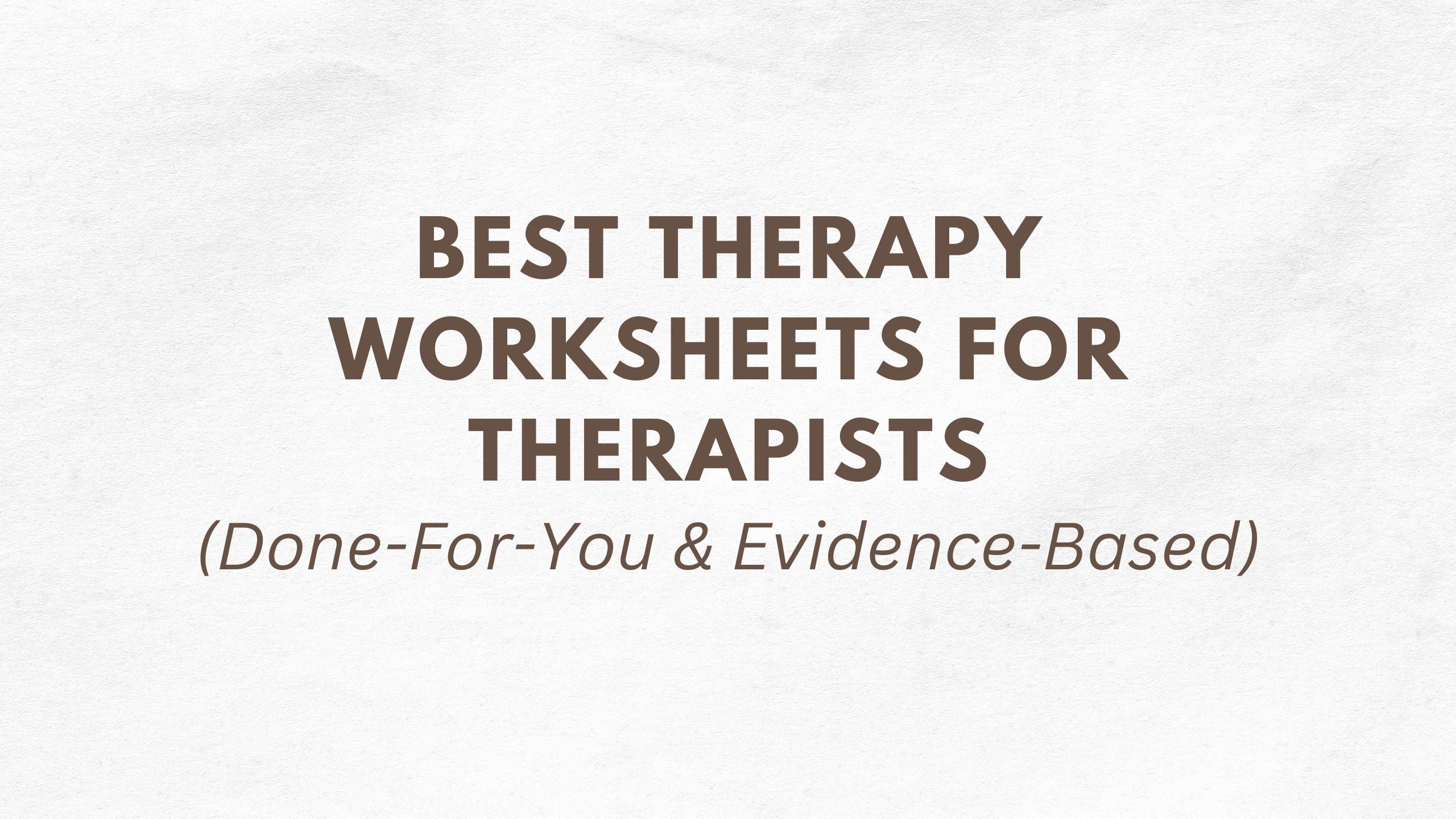 Best Therapy Worksheets for Therapists (Done-For-You & Evidence-Based ...