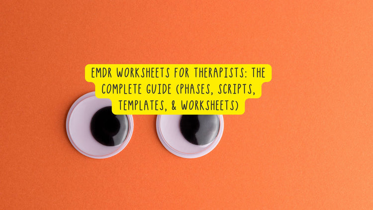 EMDR Worksheets for Therapists: The Complete Guide (Phases, Scripts, T ...