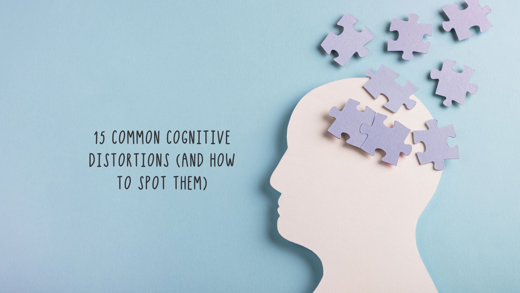 15 Common Cognitive Distortions (And How to Spot Them) – Therapy Courses